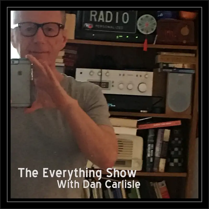 The Everything Show with Dan Carlisle | All Episodes