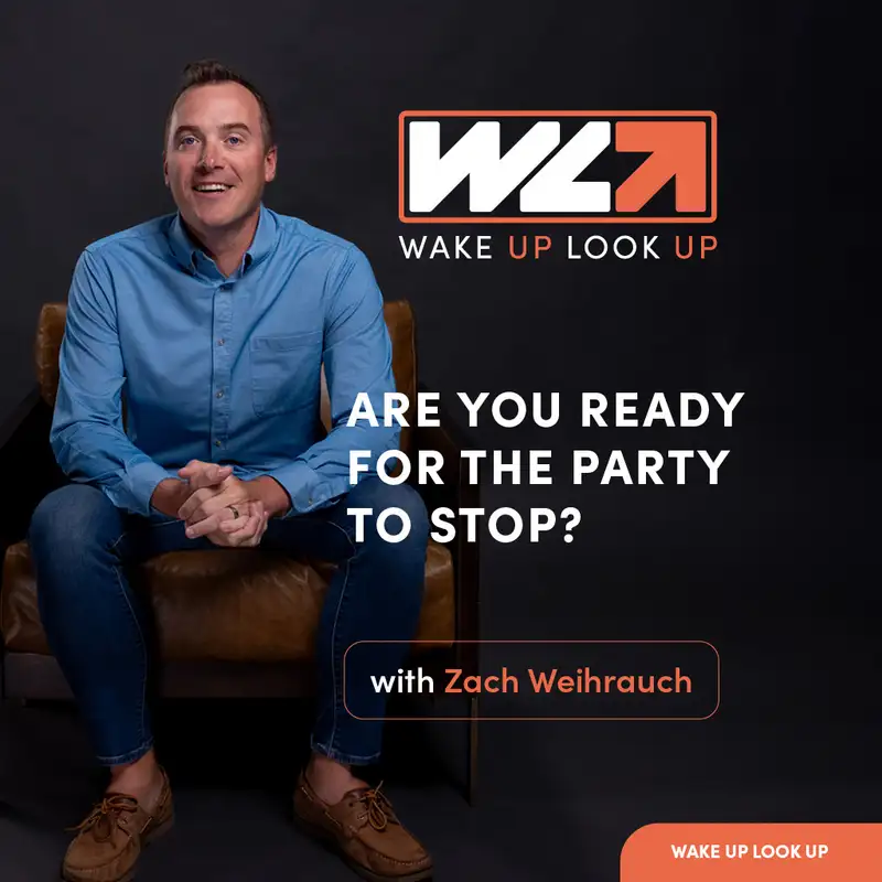 Wake Up, Look Up | Are You Ready for the Party to Stop?